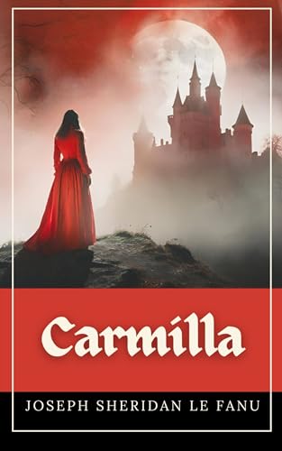 Carmilla: A Classic Victorian Vampire Novel by Joseph Le Fanu | Goodreads