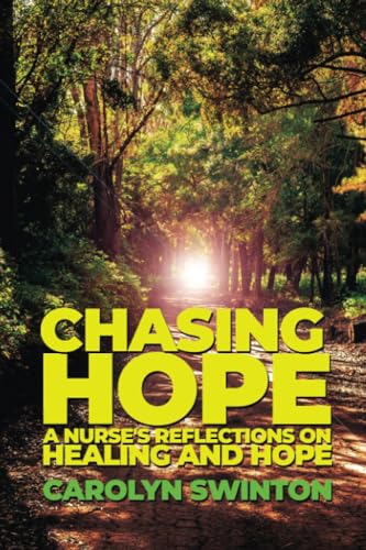 Chasing Hope: A Nurse's Reflections on Healing and Hope by Carolyn ...