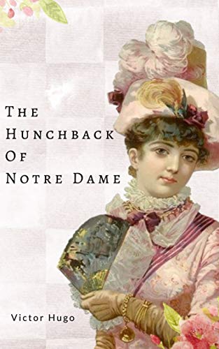 The Hunchback Of Notre Dame (Annotated) by Victor Hugo | Goodreads