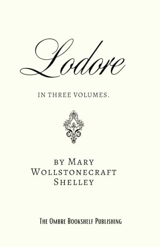 Lodore: IN THREE VOLUMES. by Mary Wollstonecraft Shelley | Goodreads