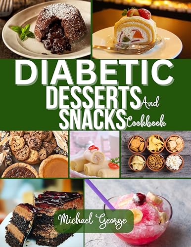 Diabetic Desserts and Snacks Cookbook: A Delicious Tasty Treats For ...