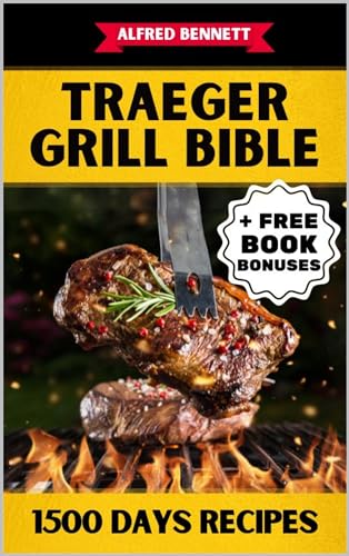 TRAEGER GRILL BIBLE: [2024 update] Excelling in Traeger BBQ over 2000 ...