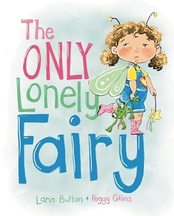 The Only Lonely Fairy by Lana Button | Goodreads