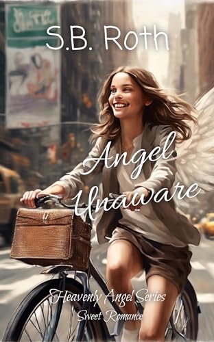 Angel Unaware by S. B. ROTH | Goodreads