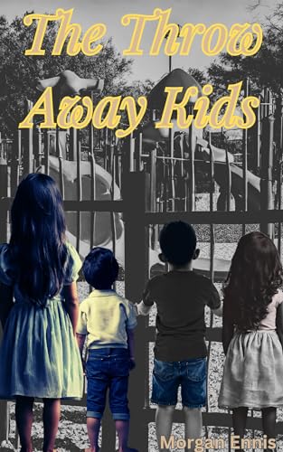 The Throw Away Kids by Morgan Ennis | Goodreads
