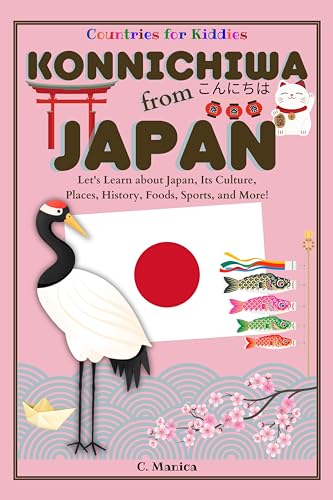 Konnichiwa from Japan: Let's Learn about Japan, Its Culture, Places, History, Foods, Sports, and ...