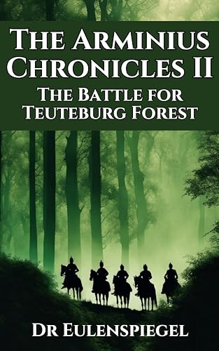The Arminius Chronicles II: The Battle for Teuteburg Forest by ...