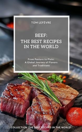 Beef: The Best Recipes in the World: by José Garcia | Goodreads