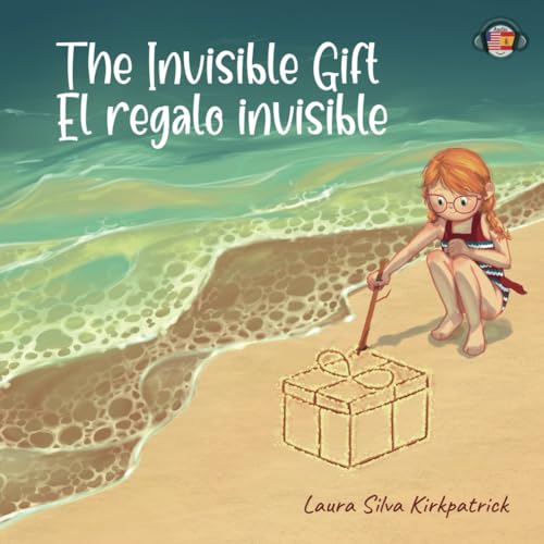 The Invisible Gift / El regalo invisible by Laura Silva Kirkpatrick ...