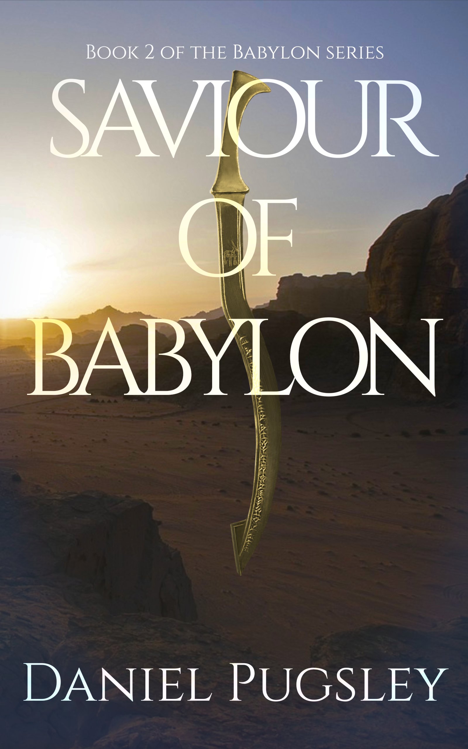 Saviour of Babylon: (Book 2 of the Babylon Series) by Daniel Pugsley ...