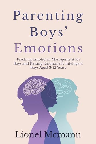 Parenting Boys' Emotions: Teaching Emotional Management for Boys and ...