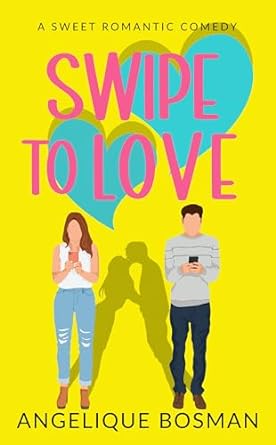 Swipe to Love (To Love #1) by Angelique Bosman | Goodreads