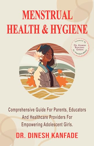 MENSTRUAL HEALTH & HYGIENE: Comprehensive Guide For Parents, Educators ...