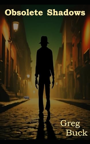 Obsolete Shadows by Greg Buck | Goodreads