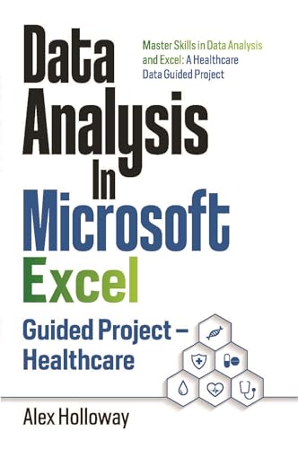 Data Analysis In Microsoft Excel: Guided Project - Healthcare: Master ...