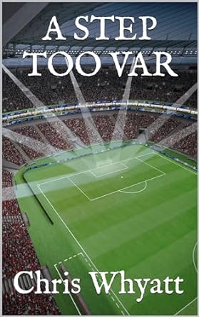 A Step Too VAR by Chris Whyatt | Goodreads
