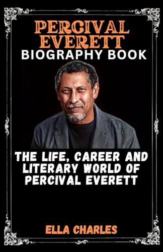 Percival Everett Biography Book: The life, Career and Literary World of ...