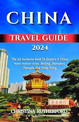 CHINA TRAVEL GUIDE 2024 : Your All Inclusive Book To explore Beijing ...