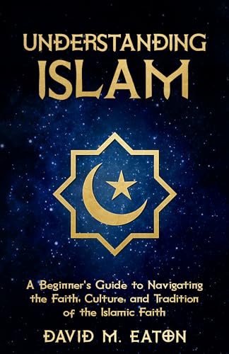 UNDERSTANDING ISLAM: A Beginner’s Guide to Navigating the Faith ...