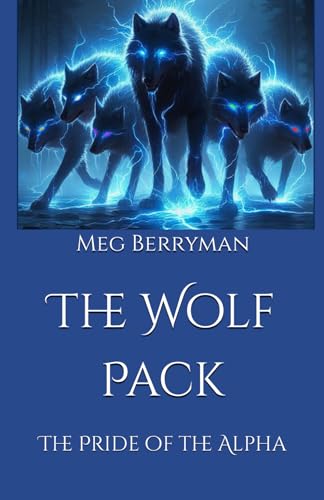 The Wolf Pack: The Pride of the Alpha by Meg Berryman | Goodreads