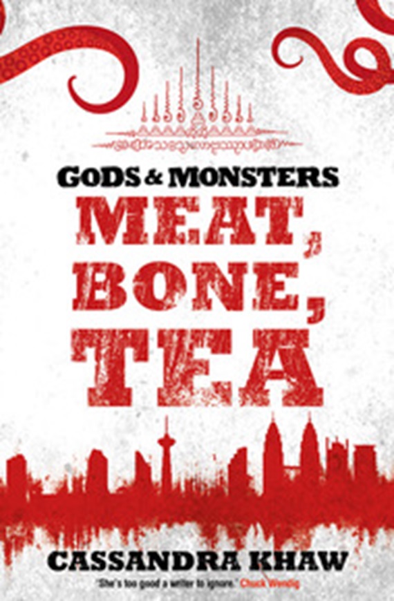 Meat, Bone, Tea (Gods and Monsters: Rupert Wong #3) by Cassandra Khaw ...