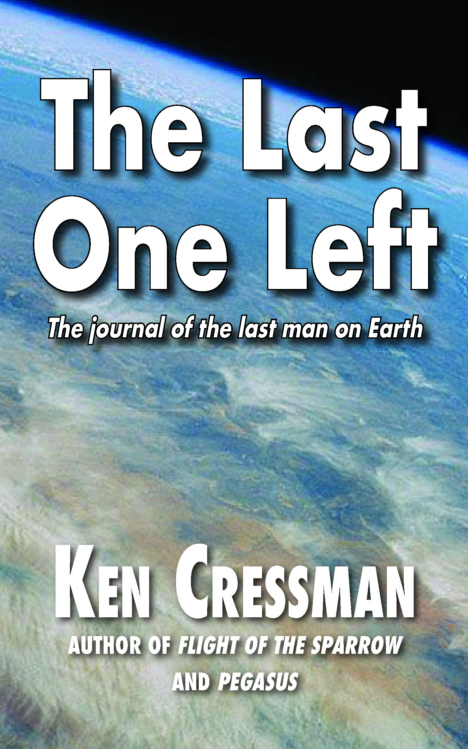 The Last One Left: The journal of the last man on Earth by Ken Cressman ...