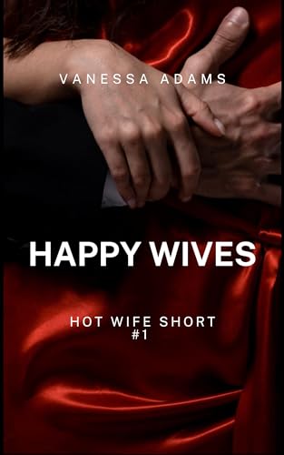 Happy Wives: Hot Wife Short Story by Vanessa Adams | Goodreads