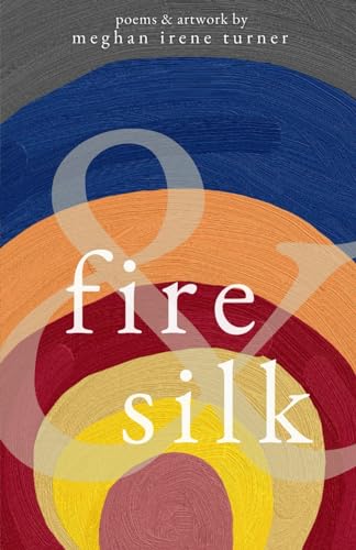 Fire & Silk by Meghan Irene Turner | Goodreads