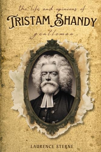 The Life and Opinions of Tristram Shandy, Gentleman: with classic ...