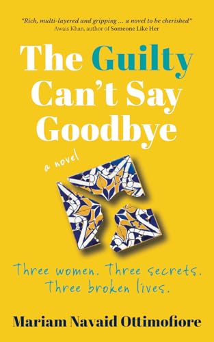 The Guilty Can't Say Goodbye: Three women. Three secrets. Three broken ...