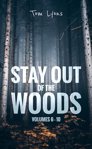 Stay Out of the Woods: Volumes 6-10 by Tom Lyons | Goodreads