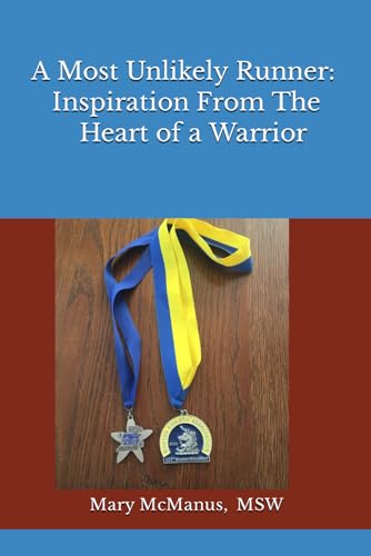 A Most Unlikely Runner: Inspiration From The Heart of a Warrior by Mary ...
