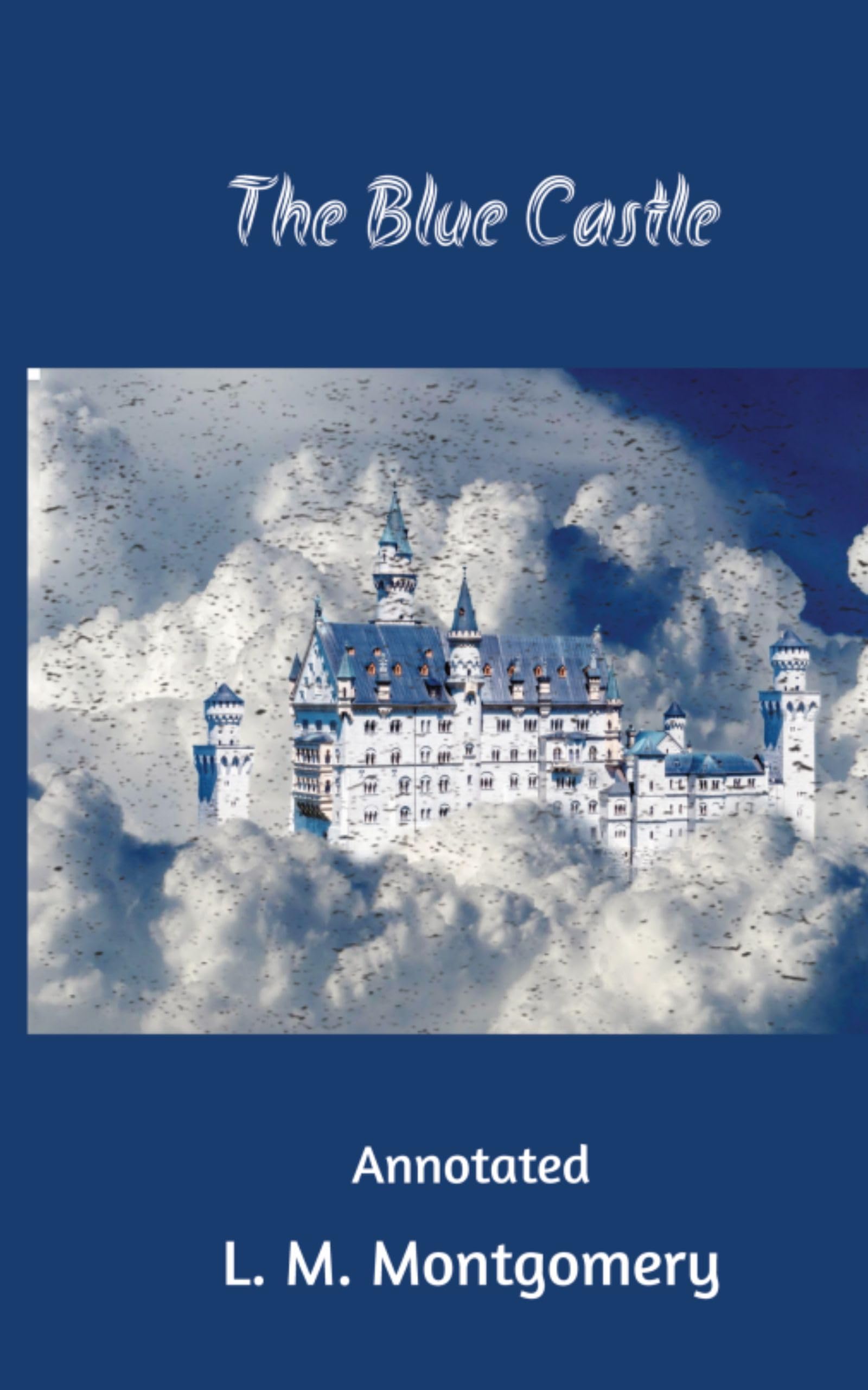 The Blue Castle : Annotated by L.M. Montgomery | Goodreads