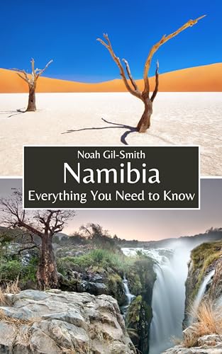 Namibia: Everything You Need to Know by Noah Gil-Smith | Goodreads