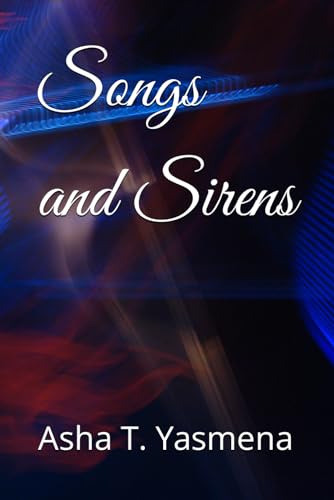 Songs and Sirens by Asha T Yasmena | Goodreads