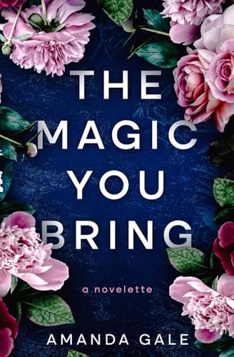 The Magic You Bring by Amanda Gale | Goodreads