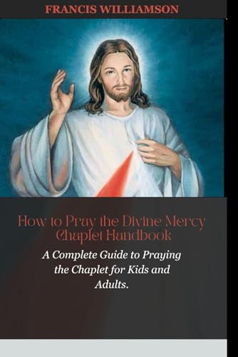 How to Pray the Divine Mercy Chaplet Handbook: A Complete Guide to ...