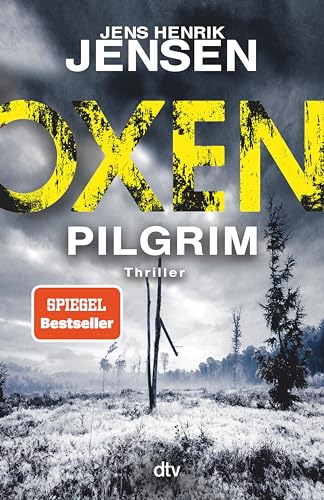 Oxen. Pilgrim: Thriller | Der aufwühlendste Fall der Bestseller-Serie ...