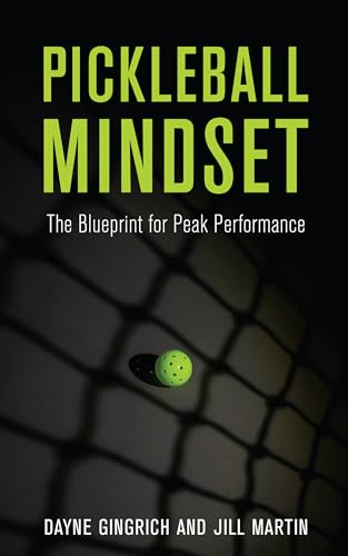 Pickleball Mindset: The Blueprint for Peak Performance by Dayne ...