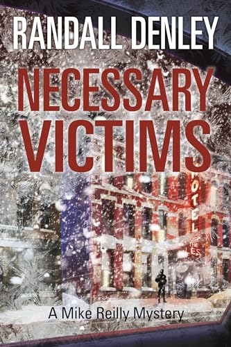 Necessary Victims: A Mike Reilly Mystery by Randall Denley | Goodreads