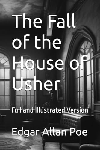 The Fall of the House of Usher: Full and Illustrated Version by Edgar ...