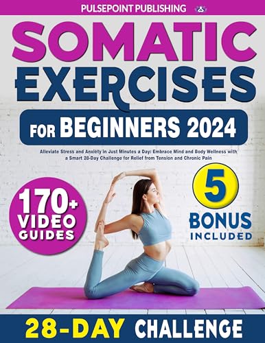 Somatic Exercises For Beginners: Alleviate Stress and Anxiety in Just ...