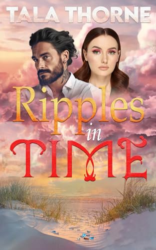 Ripples in Time (Love's Ripples) by Tala Thorne | Goodreads
