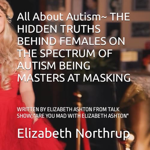 All About Autism~ THE HIDDEN TRUTHS BEHIND FEMALES ON THE SPECTRUM OF ...