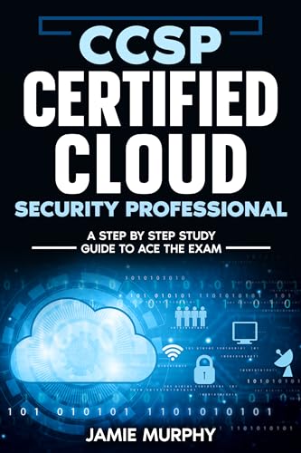 CCSP Certified Cloud Security Professional: A Step by Step Study Guide ...