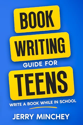 Book Writing Guide for Teens: Write A Book While In School by Jerry ...
