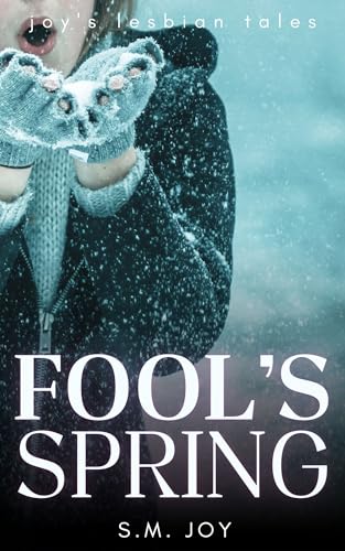 Fool's Spring: A Sapphic Cabin Fever Story by S.M. Joy | Goodreads