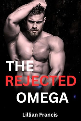 THE REJECTED OMEGA : Rejected Mate Runaway Second Chance Paranormal ...