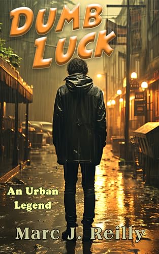Dumb Luck: An Urban Legend by Marc J. Reilly | Goodreads