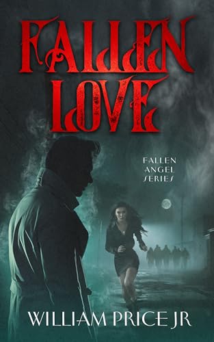 Fallen Love (Fallen Angel Book 1) by William Price Jr. | Goodreads